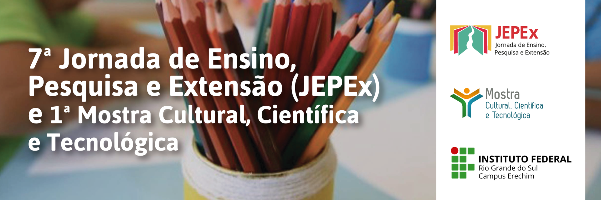 7ª JEPEx e 1ª Mostra Cultural, Científica e Tecnológica - Campus Erechim