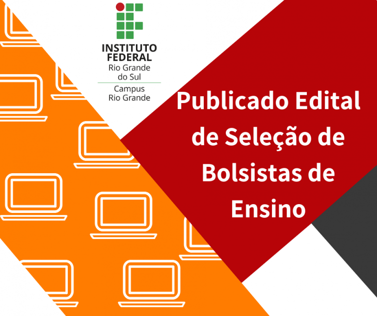 Publicado edital de seleção de bolsistas de ensino - Campus Rio Grande Publicado edital de seleção de bolsistas de ensino - Campus Rio Grande